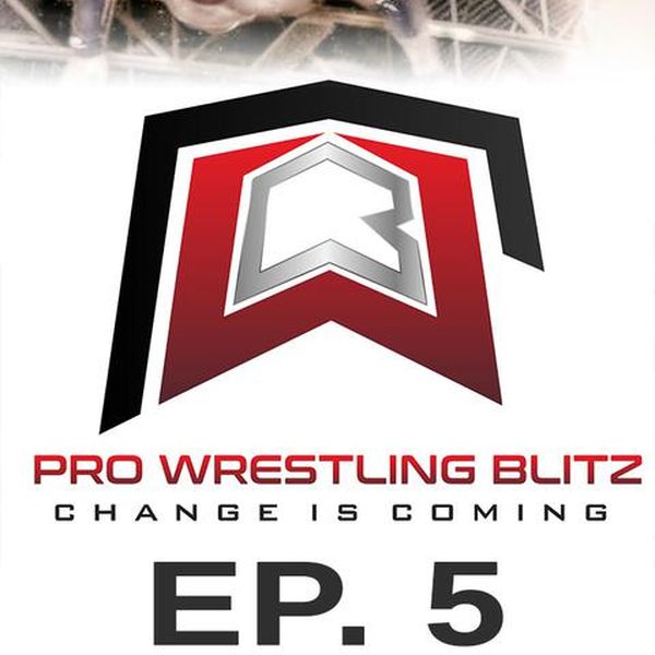Pro Wrestling Blitz: Ep. 5 - Official Free Replay - TrillerTV