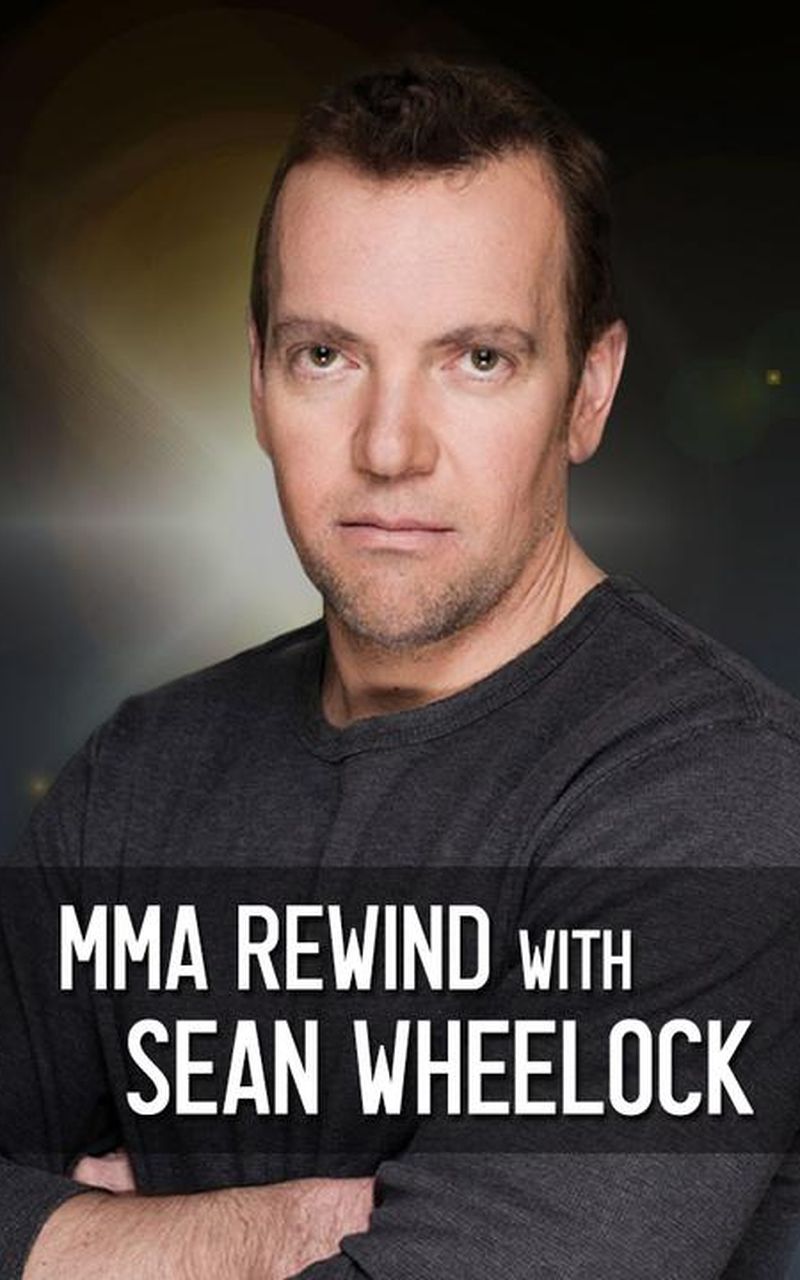 MMA Rewind with Sean Wheelock, Episode 6 - Official Free Replay ...