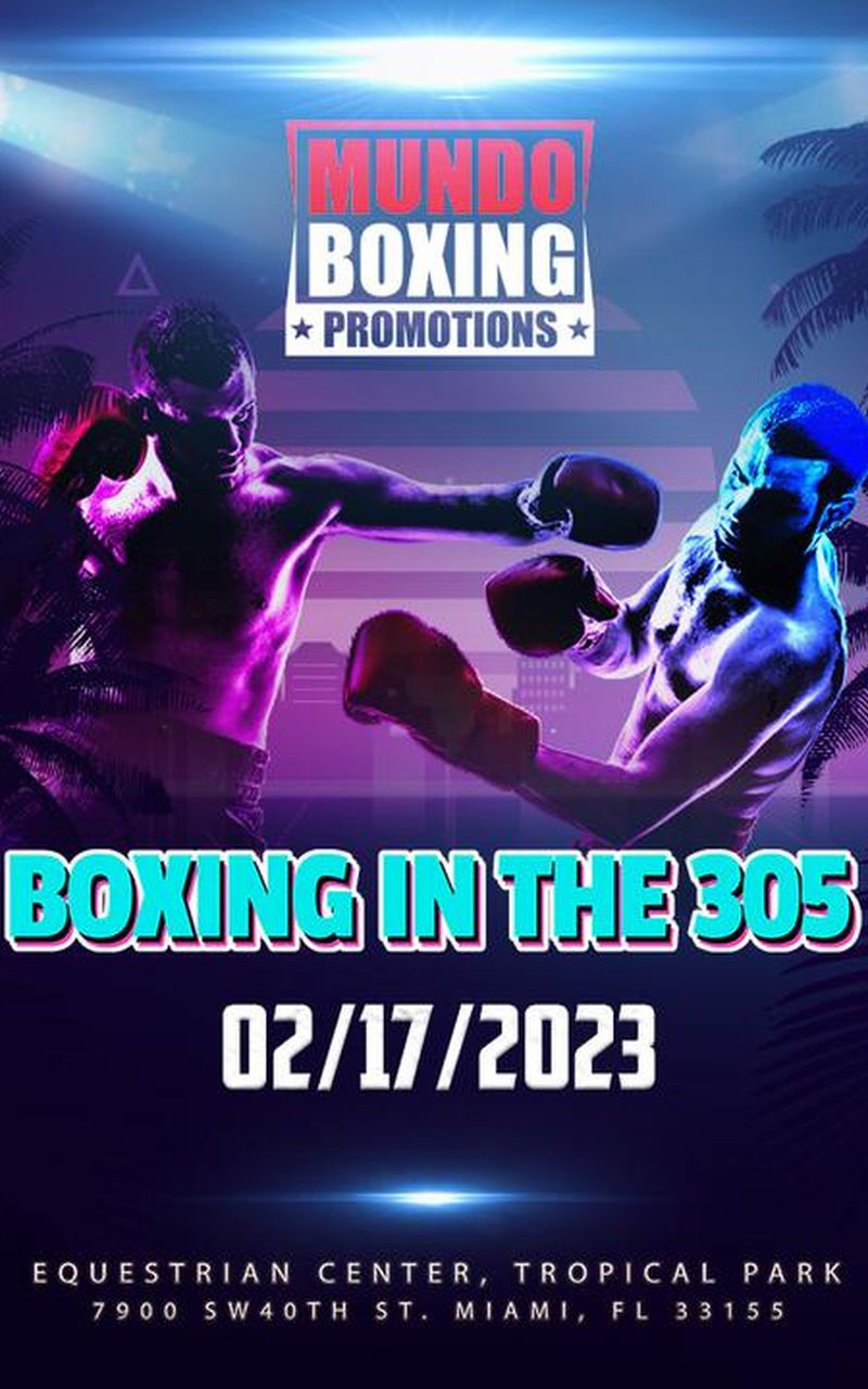 Mundo Boxing Promotions: Boxing in the 305, February 17th - Official ...
