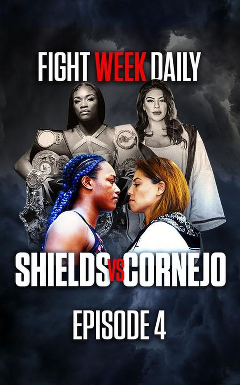 Shields Cornejo Fight Week Daily, Episode 4 - Official Free Replay - TrillerTV - Powered by FITE
