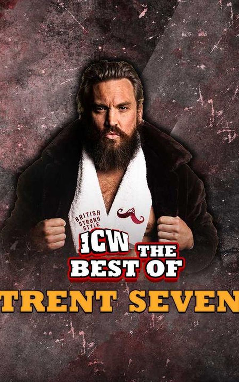 ICW: The Best of Trent Seven - Official Replay - TrillerTV - Powered by ...