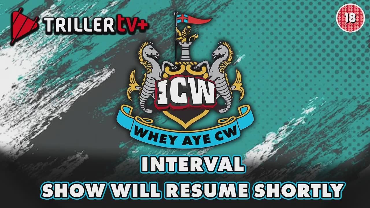 ICW: Whey Aye CW - Official Replay - TrillerTV - Powered by FITE