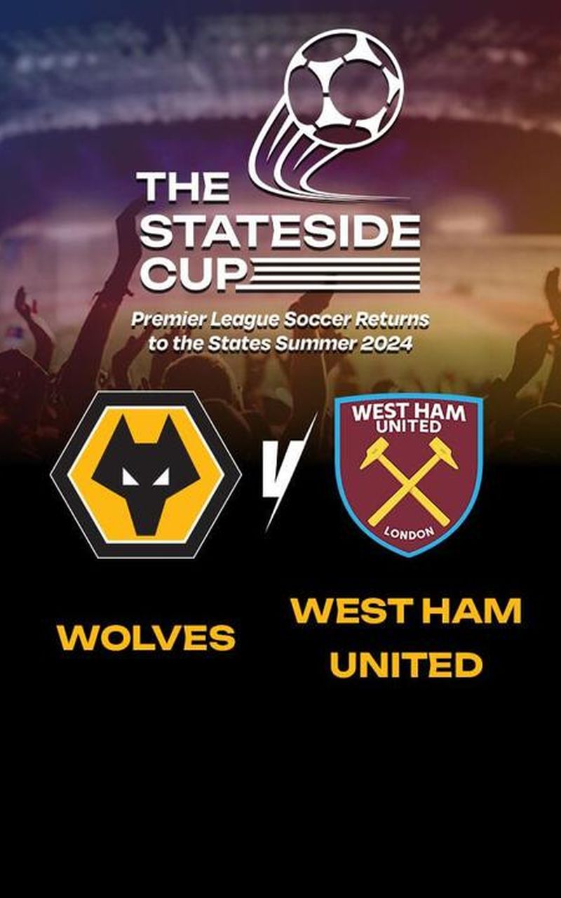 The Stateside Cup 2024: Wolves vs West Ham United - Official Replay ...