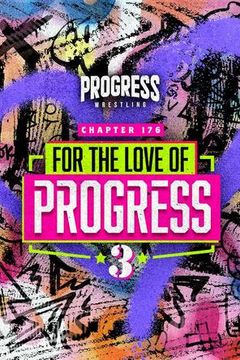 PROGRESS Wrestling: Chapter 176: For The Love of PROGRESS 3 - Official ...