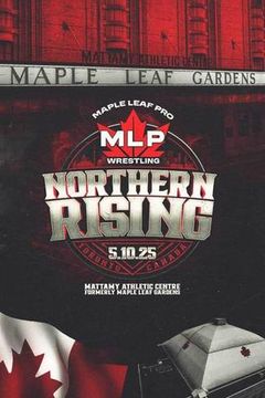 Maple Leaf Pro Wrestling: Northern Rising 2025 - Official PPV Replay ...