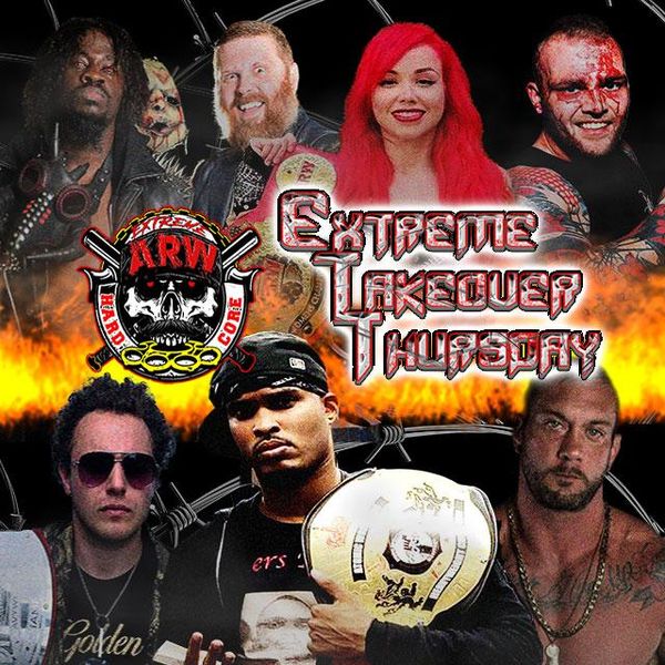 ARW: Extreme Takeover Thursday, Episode 64 - Official Free Replay ...