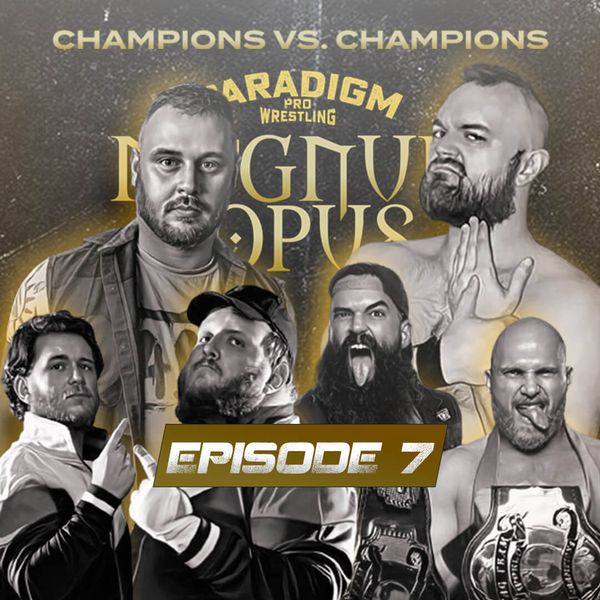 Paradigm Pro Wrestling: Magnum Opus #7 - Champions vs Champions ...