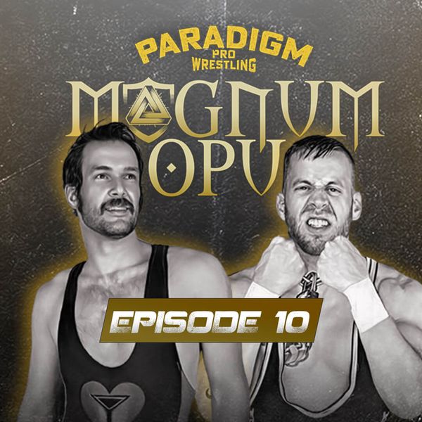 Paradigm Pro Wrestling: Magnum Opus #10 - Memories of Tokyo - Official ...