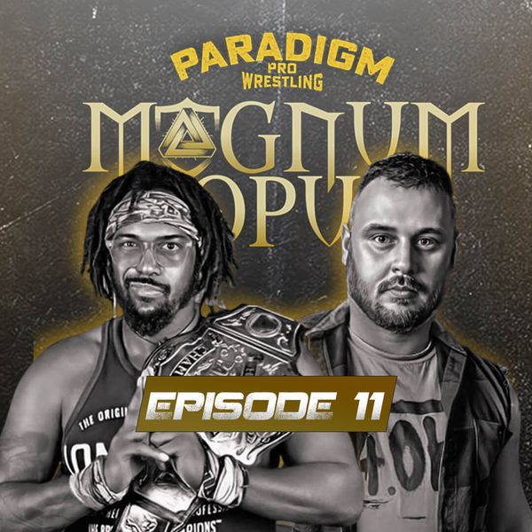 Paradigm Pro Wrestling: Magnum Opus #11 - DeathClutch Presents 'These ...