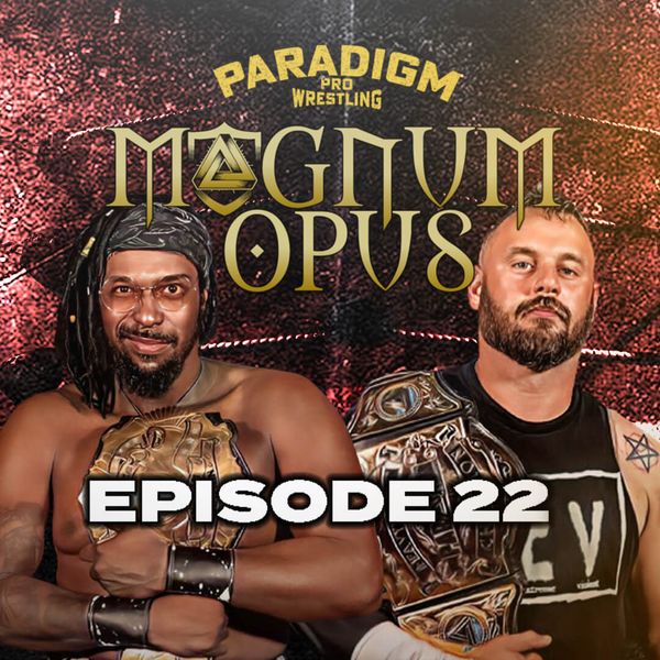 Paradigm Pro Wrestling: Magnum Opus #22 - The Work Rate Classic ...
