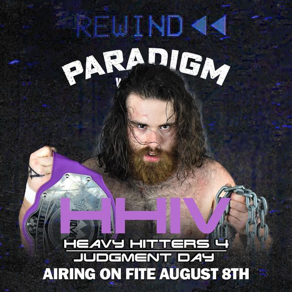 Paradigm Pro Wrestling: Heavy Hitters 4 - Judgement Day - Official ...
