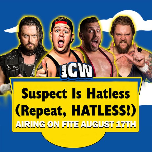 ICW: Suspect is Hatless (Repeat, Hatless) - Official Replay - TrillerTV