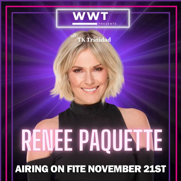 WWT with TK Trinidad Presents Renee Paquette - Official Replay - TrillerTV