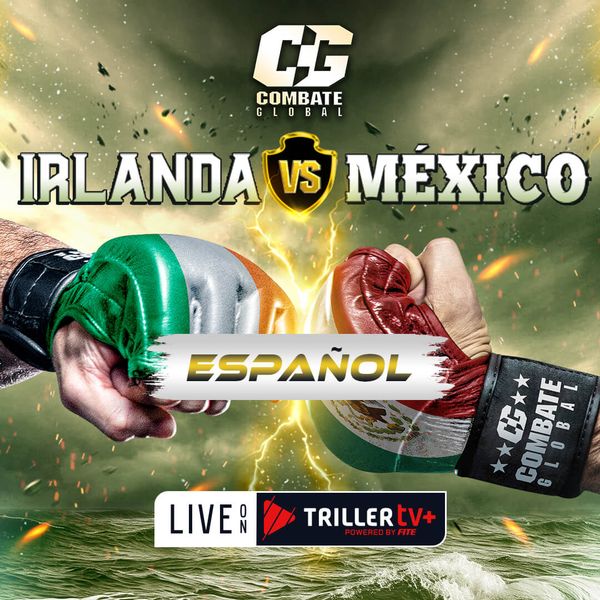 Combate Global: Ireland vs Mexico (en Español) - Official Replay ...