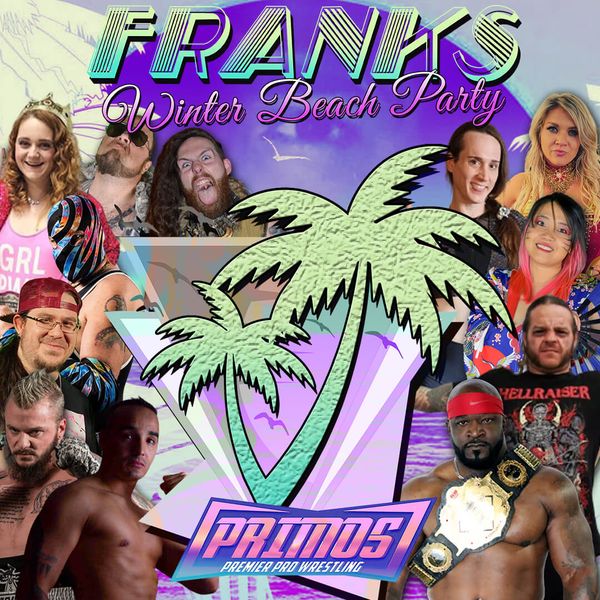 Primos Pro Wrestling: Franks Winter Beach Party 2 - Official Replay ...