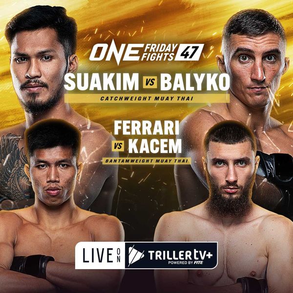 ONE Friday Fights 47 - Official Replay - TrillerTV