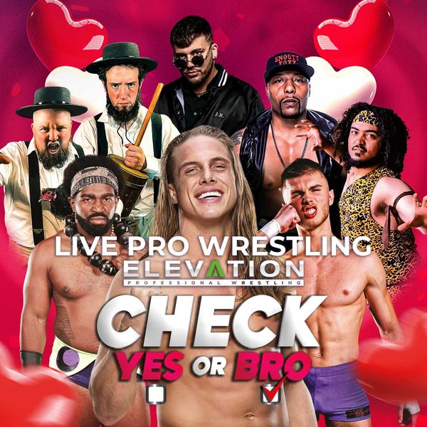Elevation Professional Wrestling: Check Yes or Bro - Official Replay - TrillerTV