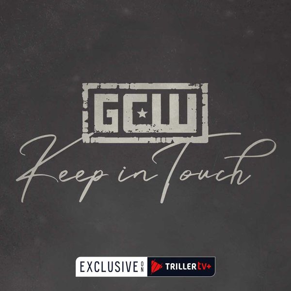 GCW: Keep in Touch 2024 - Official Replay - TrillerTV