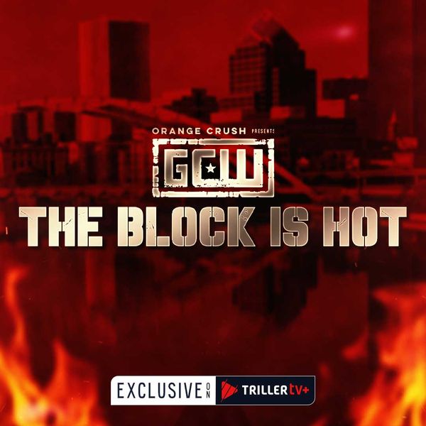 GCW: The Block is Hot 2024 - Official Replay - TrillerTV