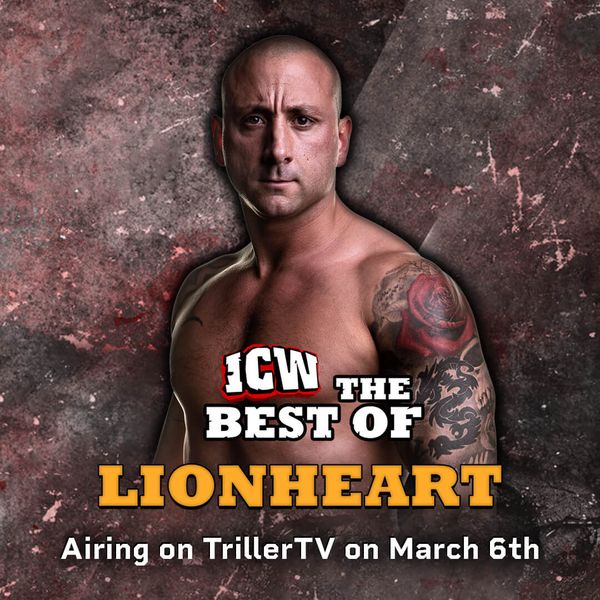 ICW: Best of Lionheart - Official Replay - TrillerTV