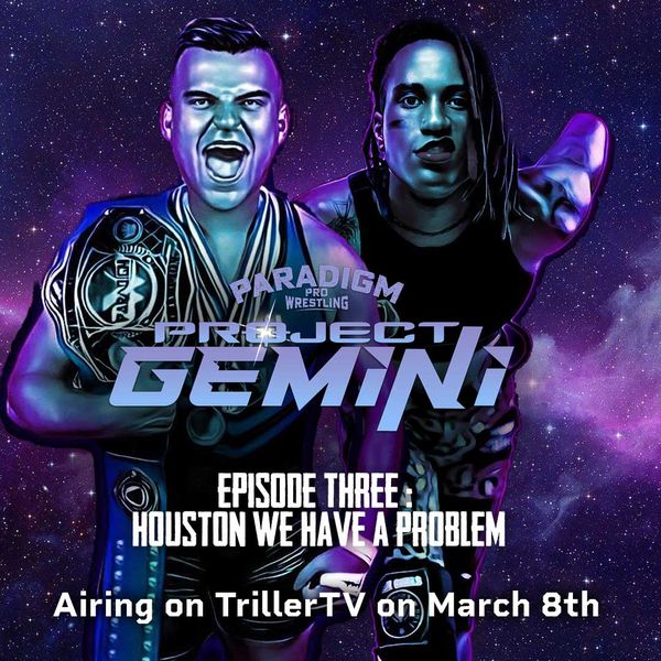 Paradigm Pro Wrestling: Project Gemini, Episode 3 - Houston, We've Got a Problem - Official ...