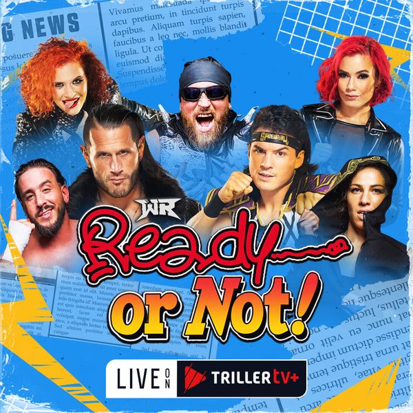 Wrestling Revolver: Ready or Not - Official Replay - TrillerTV