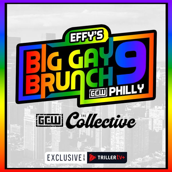 GCW: Effy's Big Gay Brunch 9 - Official Replay - TrillerTV