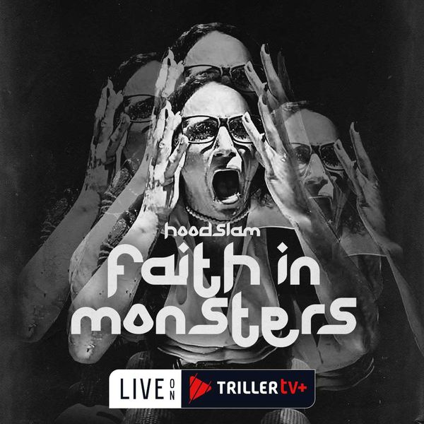 Hoodslam: Faith in Monsters - Official Replay - TrillerTV
