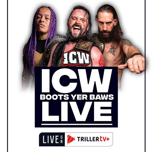 ICW: Boots Yer Baws 2024 - Official Replay - TrillerTV