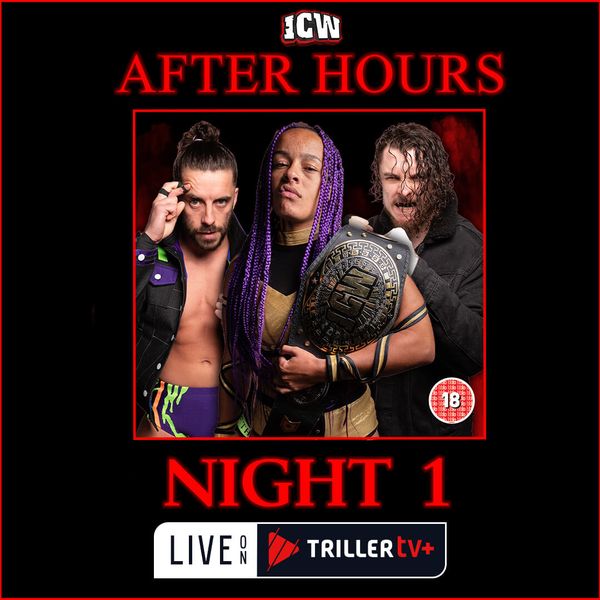 ICW: After Hours, Night 1 - Official Replay - TrillerTV
