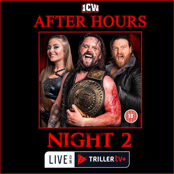 ICW: After Hours, Night 2 - Official Replay - TrillerTV