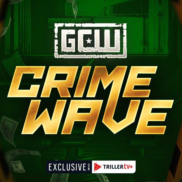 GCW: Crime Wave 2024 - Official Replay - TrillerTV