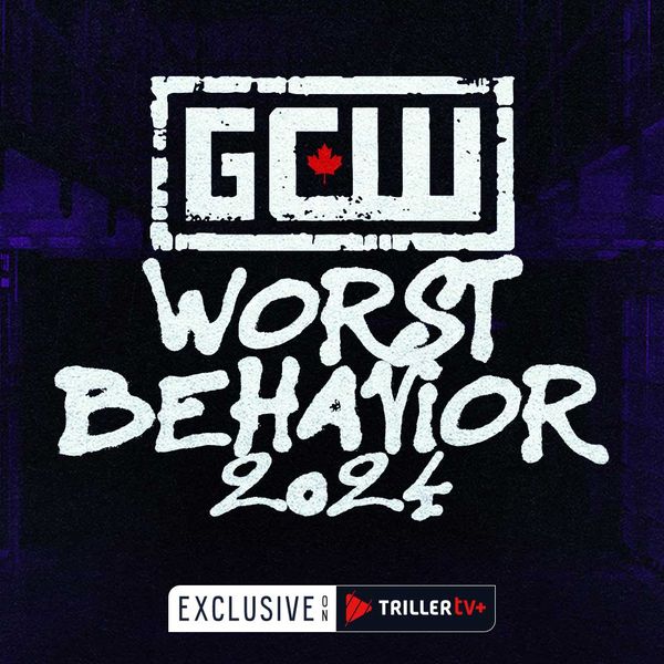 GCW: Worst Behavior 2024 - Official Replay - TrillerTV