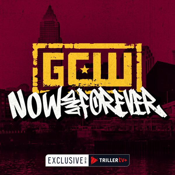 GCW: Now and Forever 2024 - Official Replay - TrillerTV