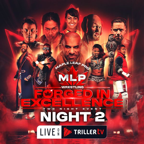 Maple Leaf Pro Wrestling: Forged In Excellence, Night 2 - Official ...