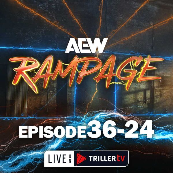 AEW: Rampage, Episode 36-24 - Official Replay - TrillerTV