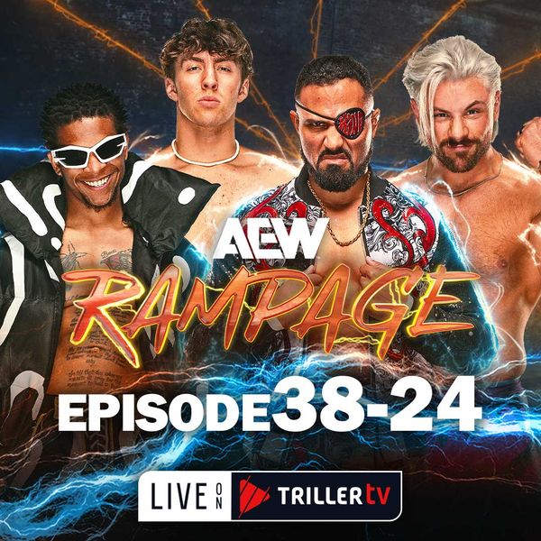 AEW: Rampage, Episode 38-24 - Official Replay - TrillerTV