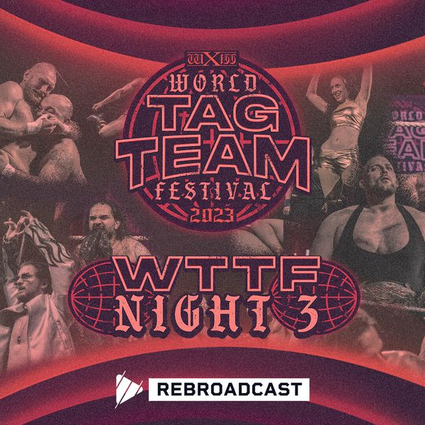 wXw: World Tag Team Festival 2023, Night 3 - Official Replay - TrillerTV
