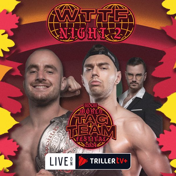 wXw: World Tag Team Festival 2024, Night 2 - Official Replay - TrillerTV