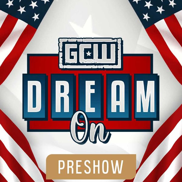 GCW Dream On: PreShow - Official Free Replay - TrillerTV