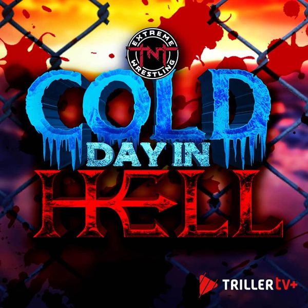 TNT Extreme Wrestling: Cold Day In Hell 2024 - Official Replay - TrillerTV