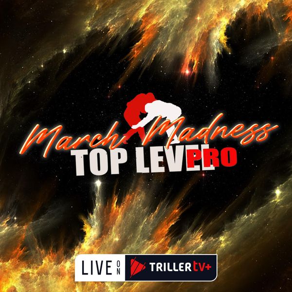 Top Level Pro 19: March Madness - Official Replay - TrillerTV