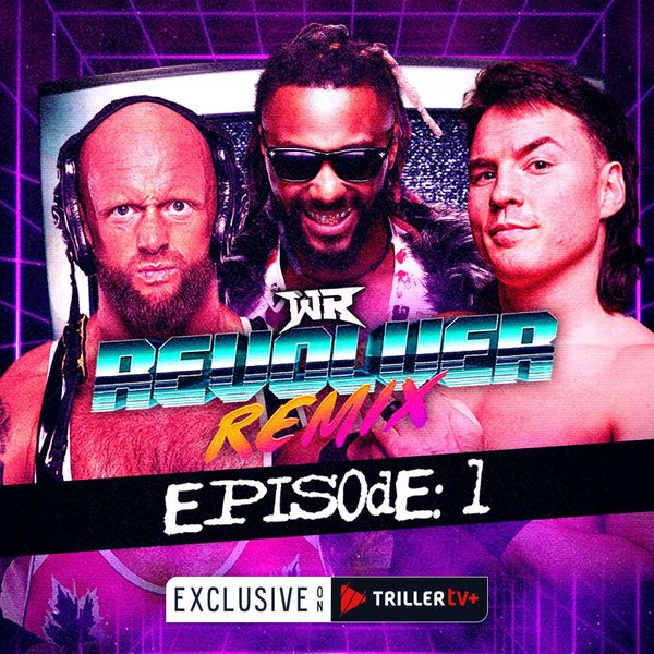 WR Revolver Remix, Episode 1 - Official Replay - TrillerTV
