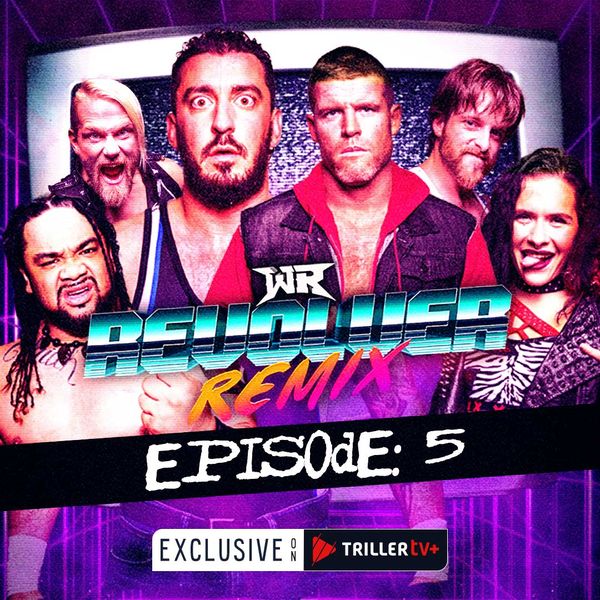 WR Revolver Remix, Episode 5 - Official Replay - TrillerTV