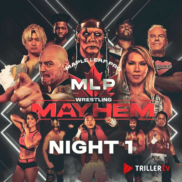 Maple Leaf Pro Wrestling: Mayhem, Night 1 - Official Replay - TrillerTV