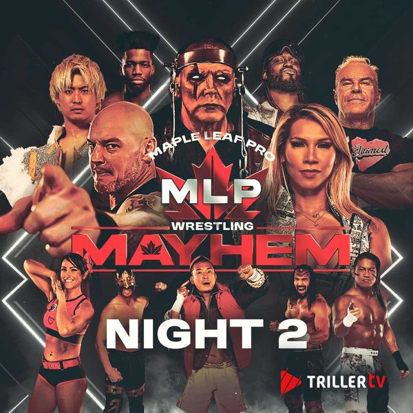 Maple Leaf Pro Wrestling: Mayhem, Night 2 - Official PPV Live Stream ...