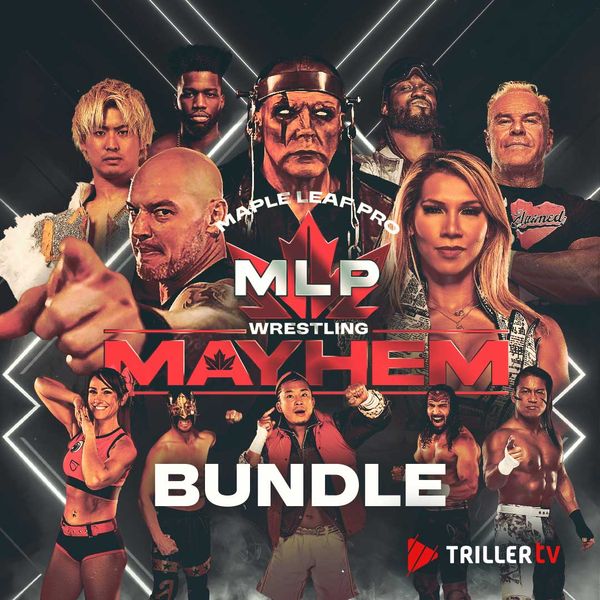Maple Leaf Pro Wrestling: Mayhem Bundle - Official Replay - TrillerTV