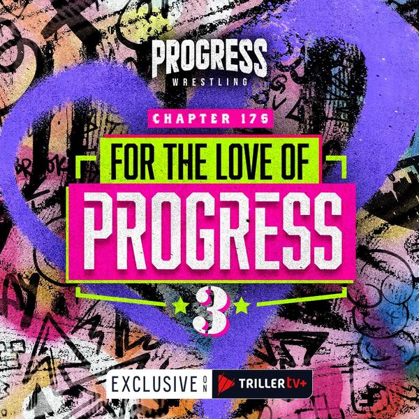 PROGRESS Wrestling: Chapter 176: For The Love of PROGRESS 3 - Official ...