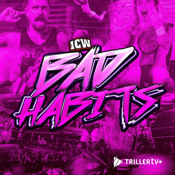 ICW: Bad Habits 2025 - Official Replay - TrillerTV