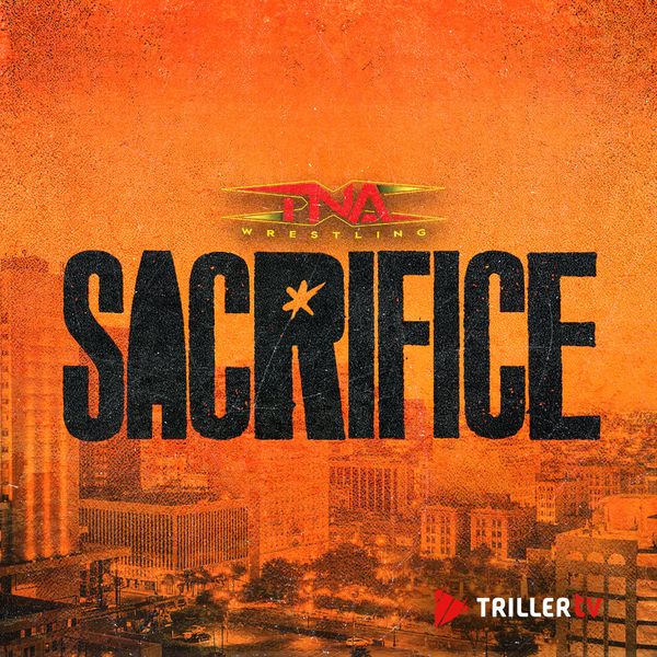 TNA: Sacrifice 2025 - Official PPV Replay - TrillerTV